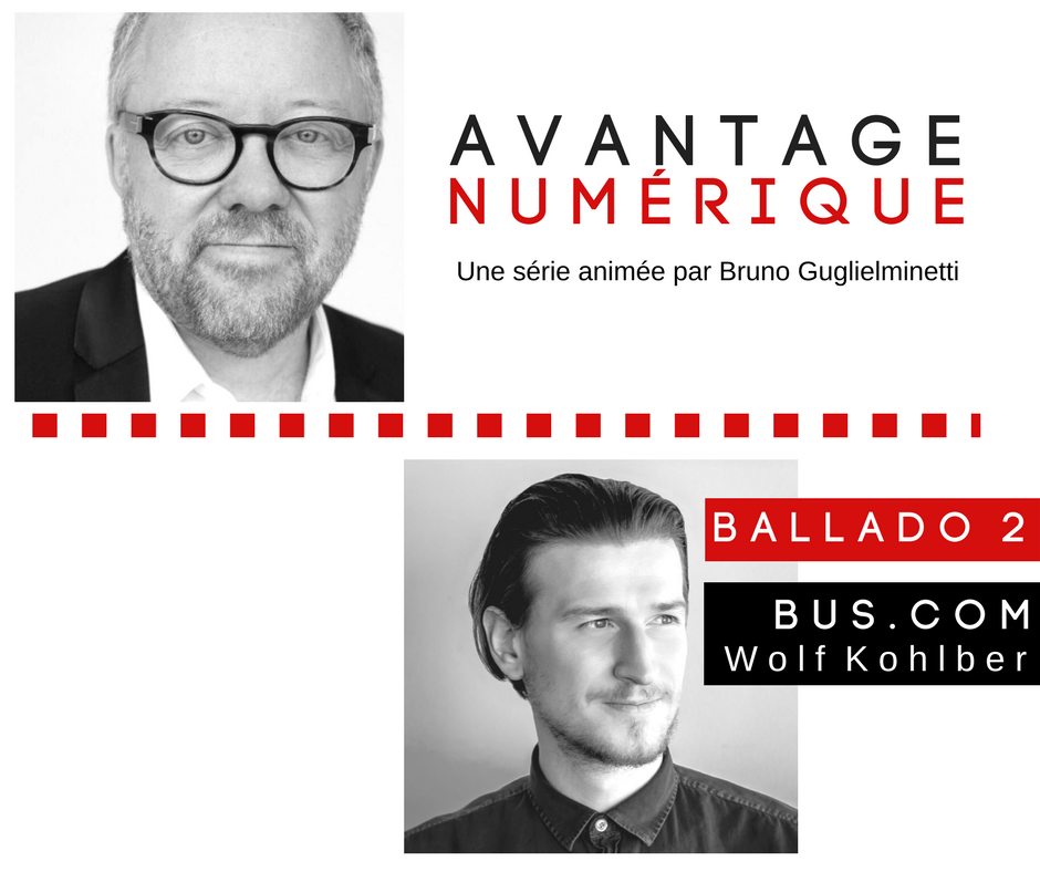 Avantage numérique - Ballado 3 : Le succès de Bus.com avec Wolf Kohlberg